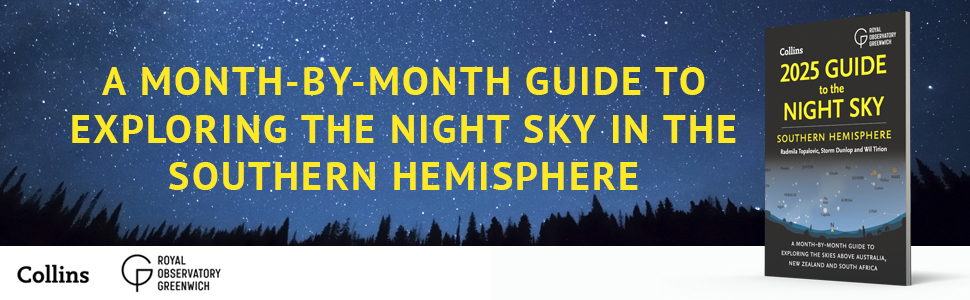 2025 Guide to the Night Sky Southern Hemisphere: A month-by-month guide to exploring the skies ...