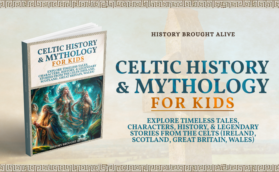 Celtic History & Mythology for Kids: Explore Timeless Tales, Characters ...