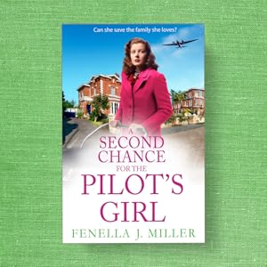 A Second Chance for the Pilot's Girl: The next instalment the heart-wrenching wartime historical ...