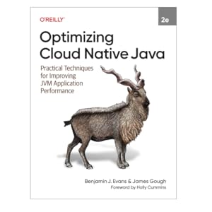 Optimizing Cloud Native Java: Practical Techniques for Improving JVM Application Performance ...