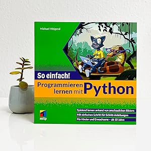 Programmieren lernen mit Python - So einfach!: Spielend lernen anhand ...