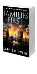 Amazon.com: Families First: A Post-Apocalyptic Next World Series Volume 1 eBook : Ewing, Lance K ...