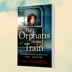 The Orphans on the Train: Gripping historical WW2 fiction perfect for readers of The Tattooist ...