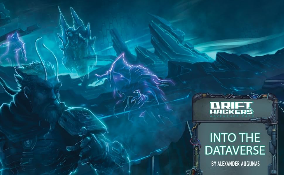 Starfinder Adventure Path: Into the Dataverse (Drift Hackers 3 of 3) (STARFINDER ADV PATH DRIFT ...