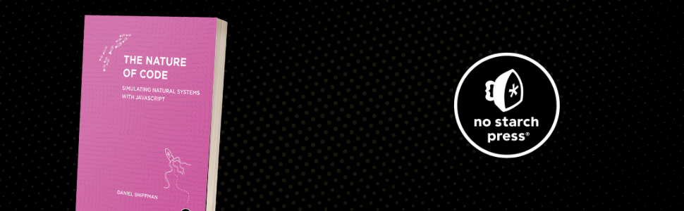 The Nature of Code: Simulating Natural Systems with JavaScript ...