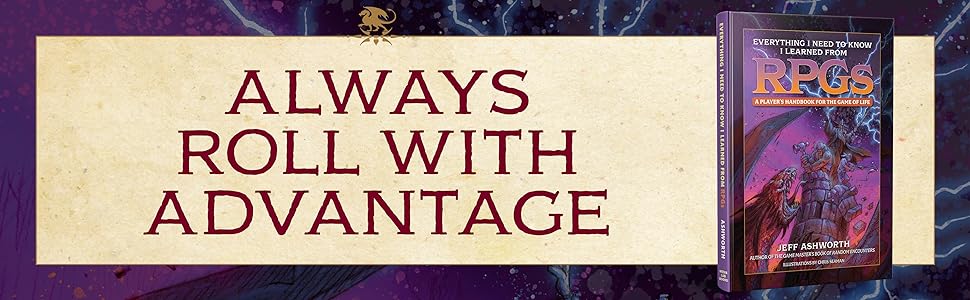 Everything I Need to Know I Learned from RPGs: A player's handbook for ...