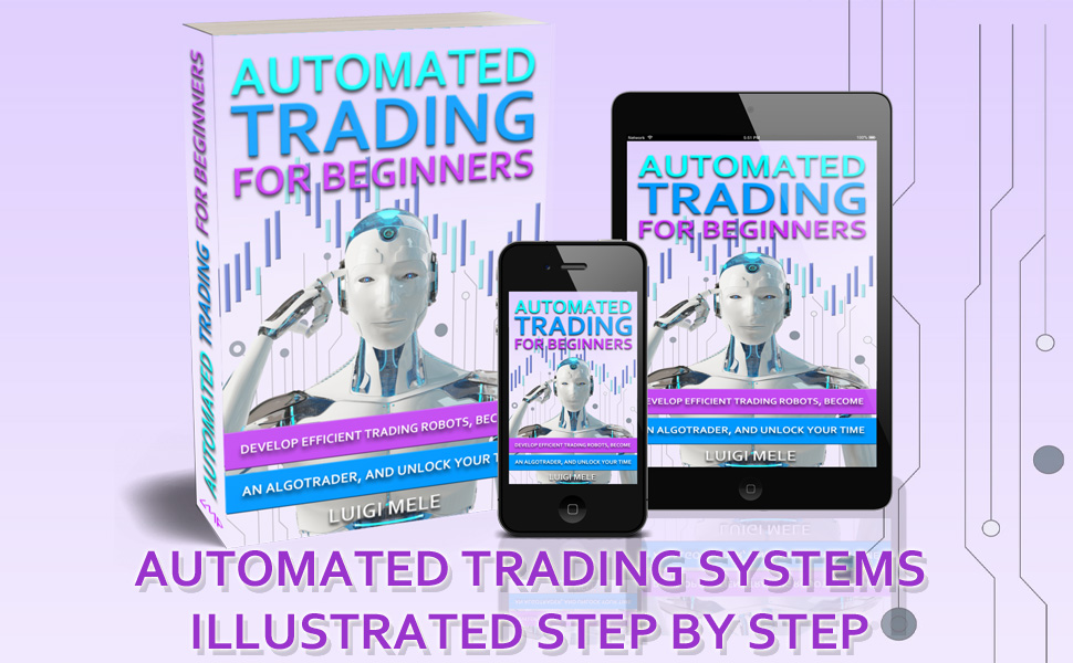 Amazon.com: Automated Trading For Beginners: Develop Efficient Trading Robots, Become an ...