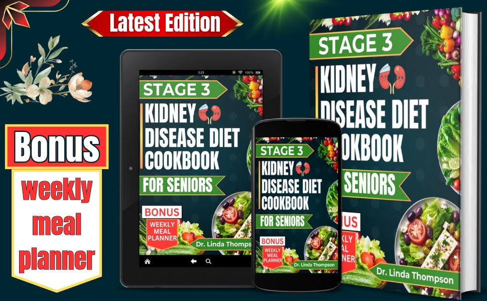 STAGE 3 KIDNEY DISEASE DIET COOKBOOK FOR SENIORS: The Comprehensive ...