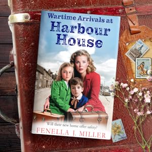 Wartime Arrivals at Harbour House: Start a BRAND NEW wartime story of love and bravery, from ...
