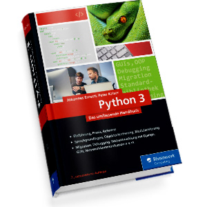 Python 3: Das umfassende Handbuch: Über 1.000 Seiten Sprachgrundlagen ...