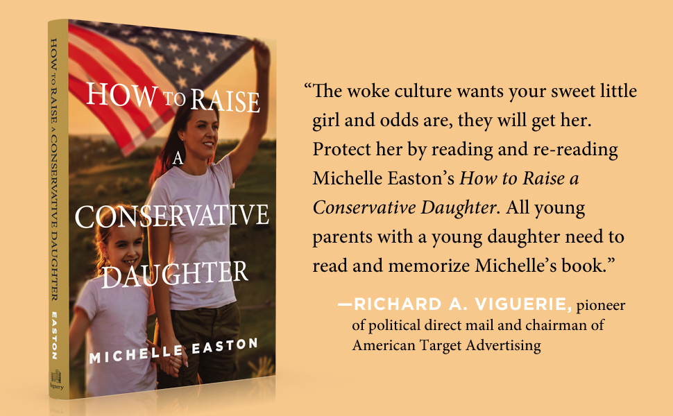 How to Raise a Conservative Daughter: Easton, Michelle: 9781684512263: Amazon.com: Books