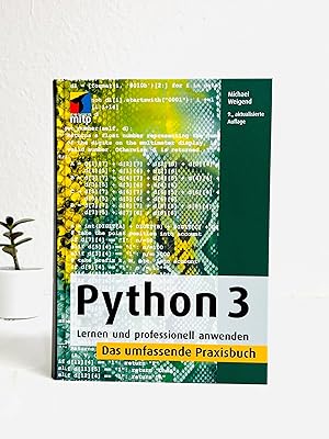 Python 3: Lernen und professionell anwenden. Das umfassende Praxisbuch ...