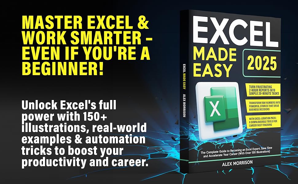 Excel Made Easy: The Complete Guide to Becoming an Excel Expert, Save Time and Accelerate Your ...