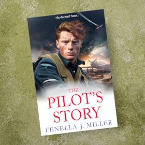 The Pilot's Story: A beautiful, emotional wartime novella from BESTSELLER Fenella J Miller eBook ...