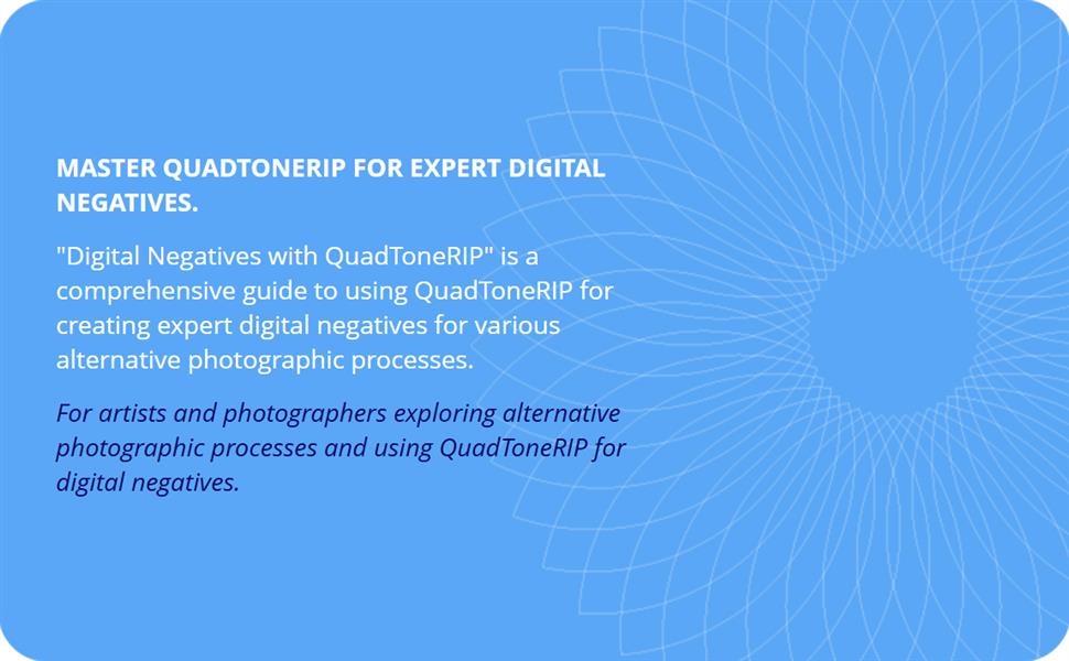 Digital Negatives with QuadToneRIP: Demystifying QTR for Photographers ...
