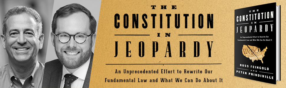 The Constitution in Jeopardy: An Unprecedented Effort to Rewrite Our ...