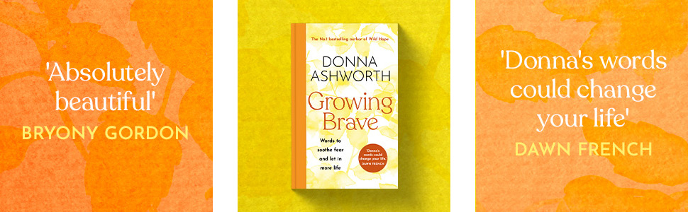 Growing Brave: Words to soothe fear and let in more life: THE UPLIFTING ...