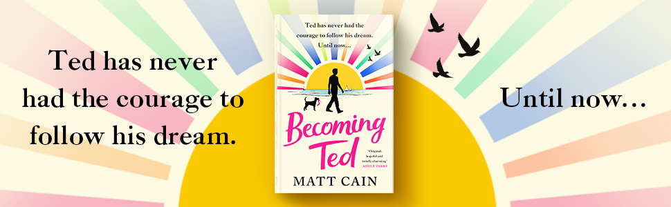 Becoming Ted: The joyful and uplifting novel from the author of The Secret Life of Albert ...