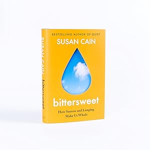 Bittersweet: How Sorrow and Longing Make Us Whole : Cain, Susan: Amazon.co.uk: Books