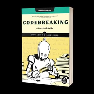 Codebreaking: A Practical Guide: Dunin, Elonka, Schmeh, Klaus: 9781718502727: Amazon.com: Books