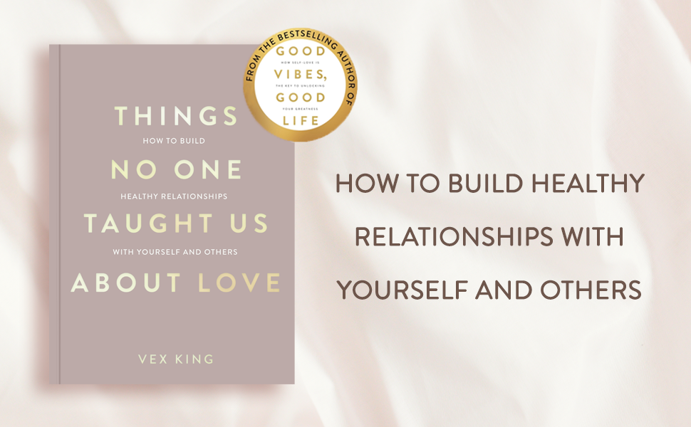 Things No One Taught Us About Love: How to Build Healthy Relationships ...