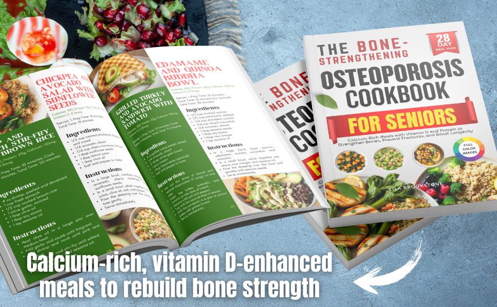 The Bone-Strengthening Osteoporosis Cookbook for Seniors: Calcium-Rich Meals with Vitamin D and ...