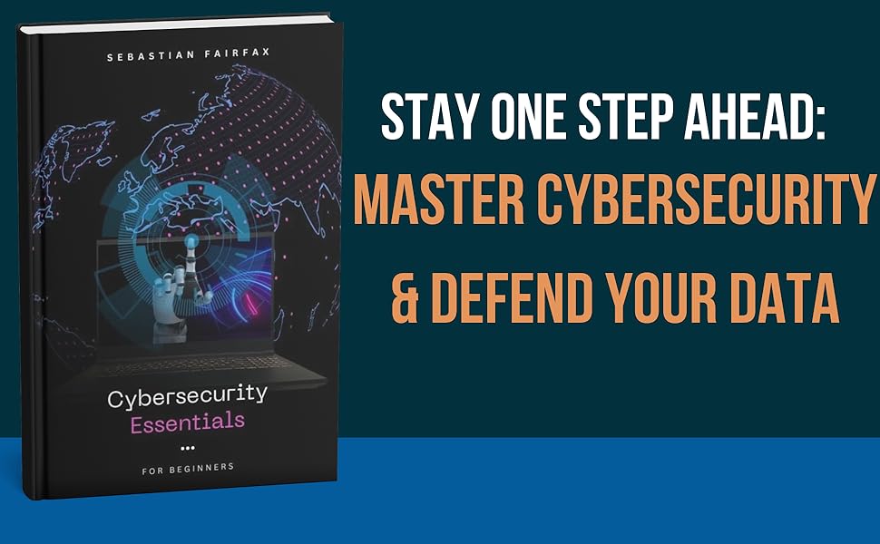 Amazon.com: Cybersecurity Essentials: A Comprehensive Guide to Personal Cybersecurity, Scams ...