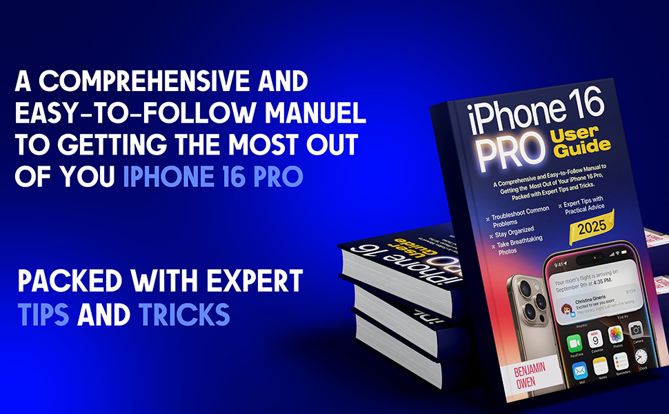 iPhone 16 Pro User Guide: A Comprehensive and Easy-to-Follow Manual to ...
