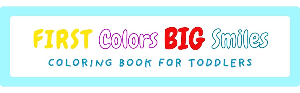 First Colors Big Smiles: Very First Coloring Book for Toddlers Aged 1-3 ...