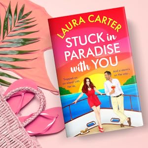 Stuck in Paradise with You: An utterly gorgeous, uplifting, escapist romantic comedy from Laura ...