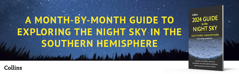 2024 Guide to the Night Sky Southern Hemisphere: A month-by-month guide to exploring the skies ...