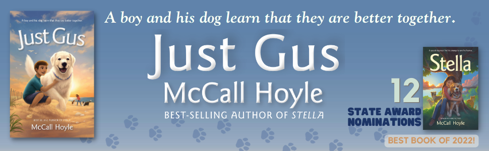 Amazon.com: Just Gus | by McCall Hoyle - Author of Stella - A boy and his dog's adventure. eBook ...