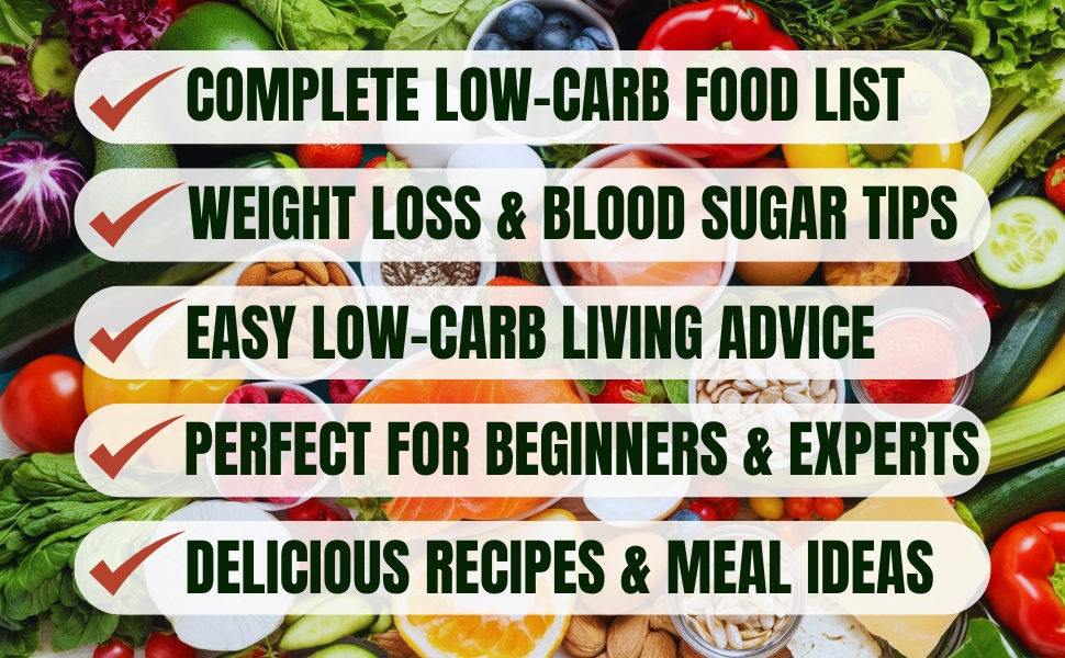 LOW CARB FOODS LIST: A Comprehensive Guide to Starting a Low Carbohydrate Diet with Healthy ...