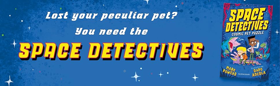 Space Detectives: Cosmic Pet Puzzle : Powers, Mark, Adeola, Dapo: Amazon.co.uk: Books