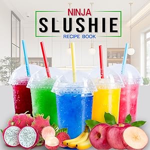 Ninja Slushie Recipe Book: 80 Homemade Frozen Drinks, from Juices and Milkshakes to Slushes and ...