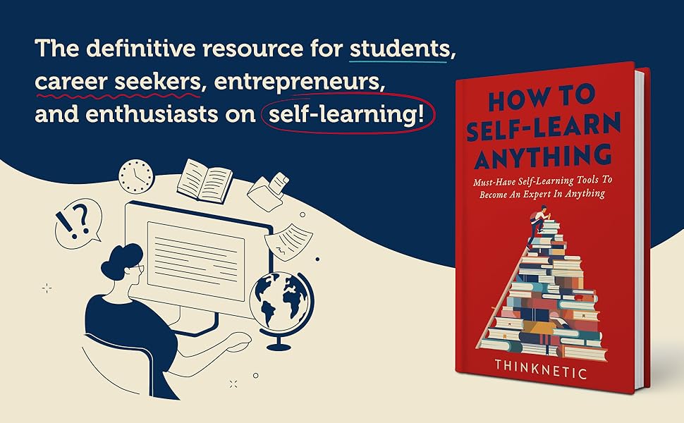How To Self-Learn Anything: Must-Have Self-Learning Tools To Become An Expert In Anything (Self ...