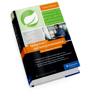 Spring Boot 3 und Spring Framework 6: Das umfassende Handbuch zu professionellen Enterprise ...