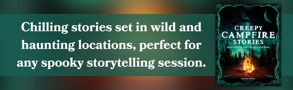 Creepy Campfire Stories: Spine-Chilling Tales to Scare and Share: Amazon.co.uk: Darkness ...