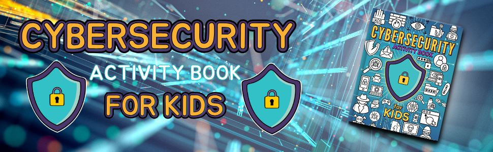 Cybersecurity Activity Book for Kids: Learn about Online Safety while ...