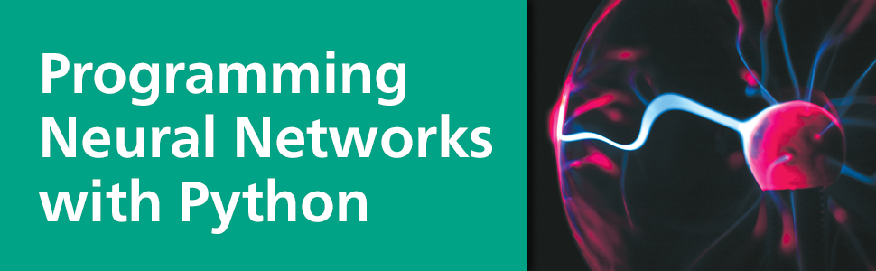 Programming Neural Networks with Python: Your Practical Guide to ... Programming Neural Networks with Python: Your Practical Guide to ...