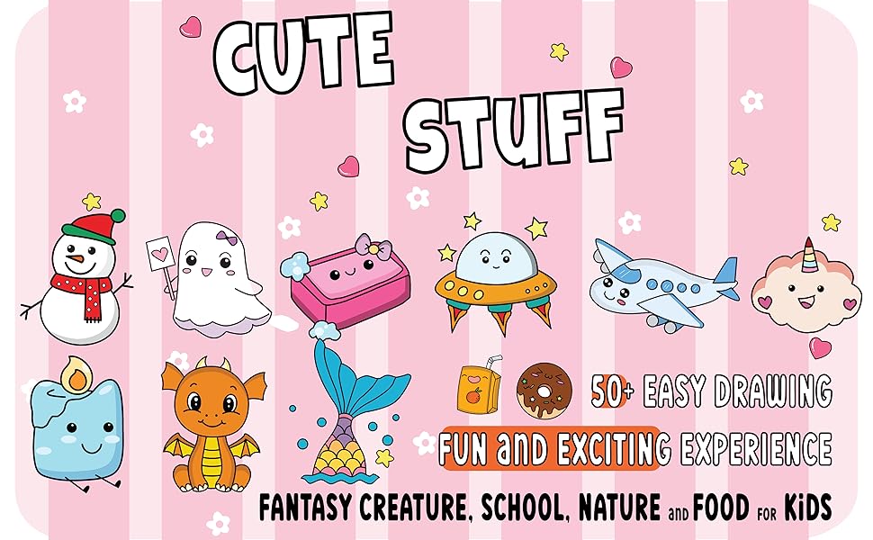 How to Draw Cute Stuff for Kids: Easy to follow steps, Practice, Drawing and coloring - Learn to ...