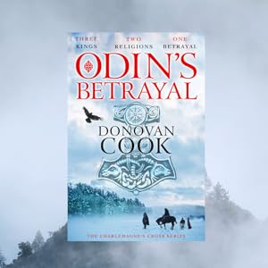 Odin's Betrayal: An action-packed historical adventure series from Donovan Cook (The Charlemagne ...