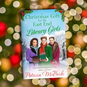 A Christmas Gift for the East End Library Girls: A festive wartime saga, perfect for the ...