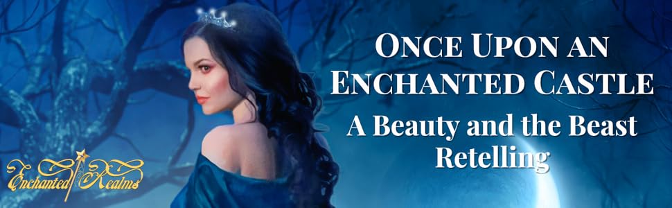 Amazon.com: Once Upon an Enchanted Castle: A Beauty and the Beast Retelling (Enchanted Realms ...
