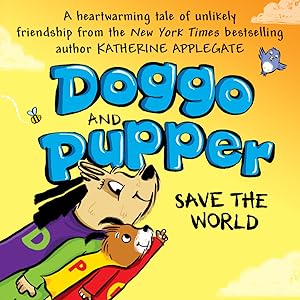 Doggo and Pupper Save the World : Applegate, Katherine, Alder, Charlie ...