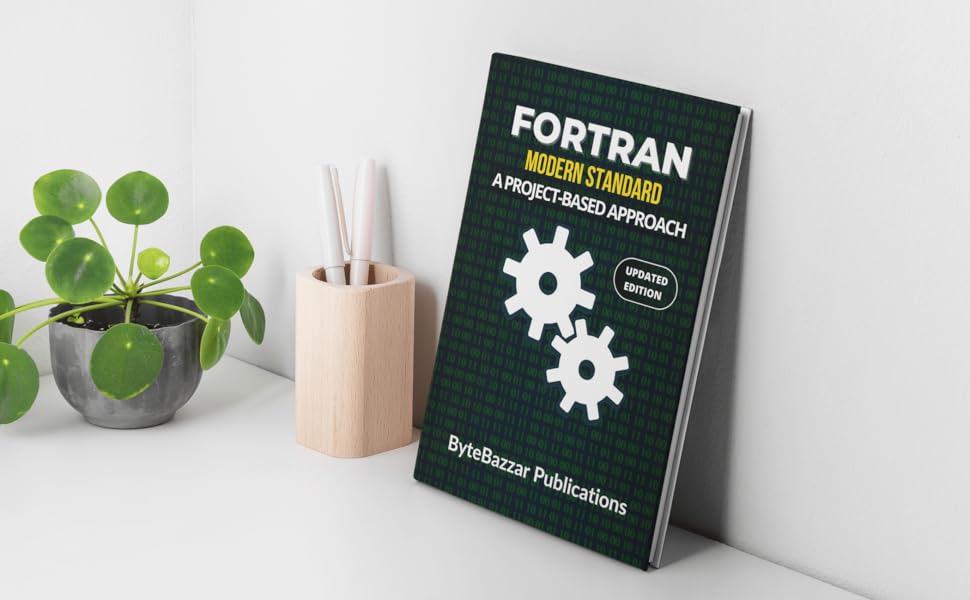 FORTRAN : MODERN STANDARD: A Project-Based Approach: ByteBazzar ...