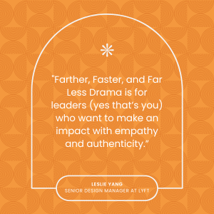 Farther, Faster, and Far Less Drama: How to Reduce Stress and Make Extraordinary Progress ...