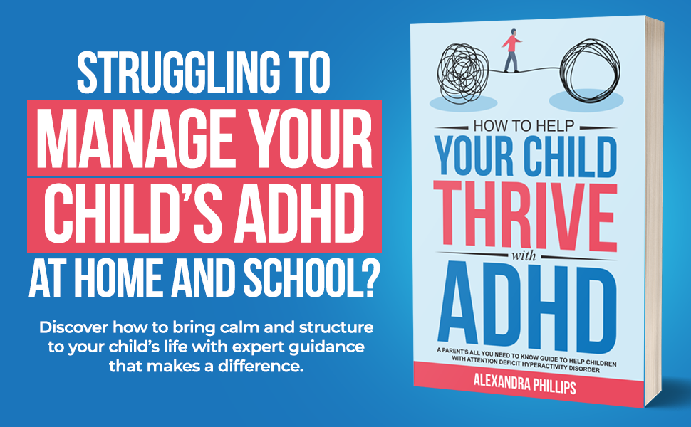 How To Help Your Child Thrive With ADHD: A Parent's All You Need To Know Guide To Help Children ...