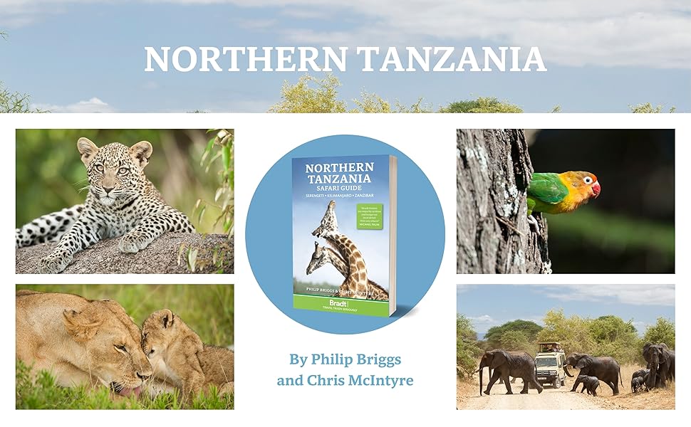 Northern Tanzania Safari Guide: Serengeti, Kilimanjaro, Zanzibar (Bradt Travel Guides) : Philip ...