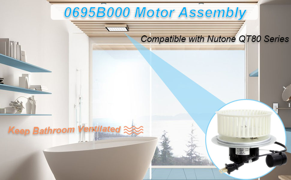 0695B000 Motor Assembly Compatible with Nutone QT80 Series Fans, Fit for QT80, QT80B, QT80N ...